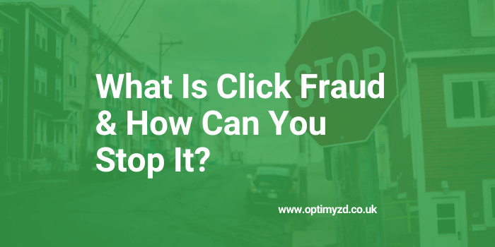 What Is Click Fraud & How Can You Stop It? - Optimyzd