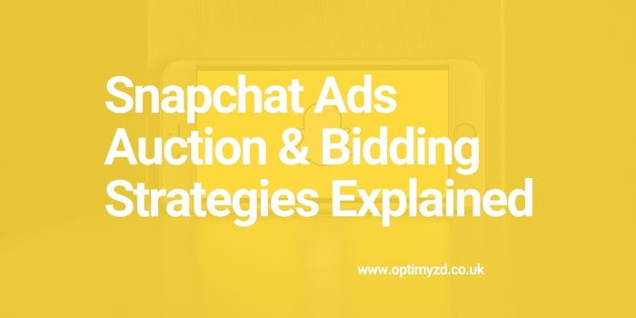 Snapchat Ads Auction & Bidding Strategies Explained - Optimyzd